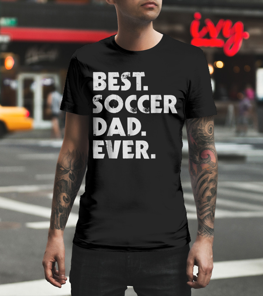 Best Soccer Dad Ever T-Shirt