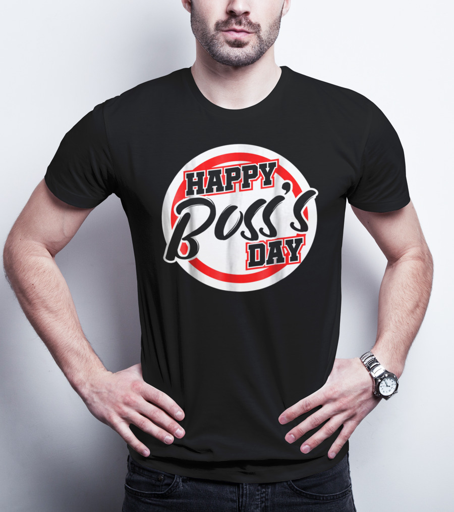 Bosss Day Team Leader Supervisor Happy Boss's Day Funny S19 T-Shirt