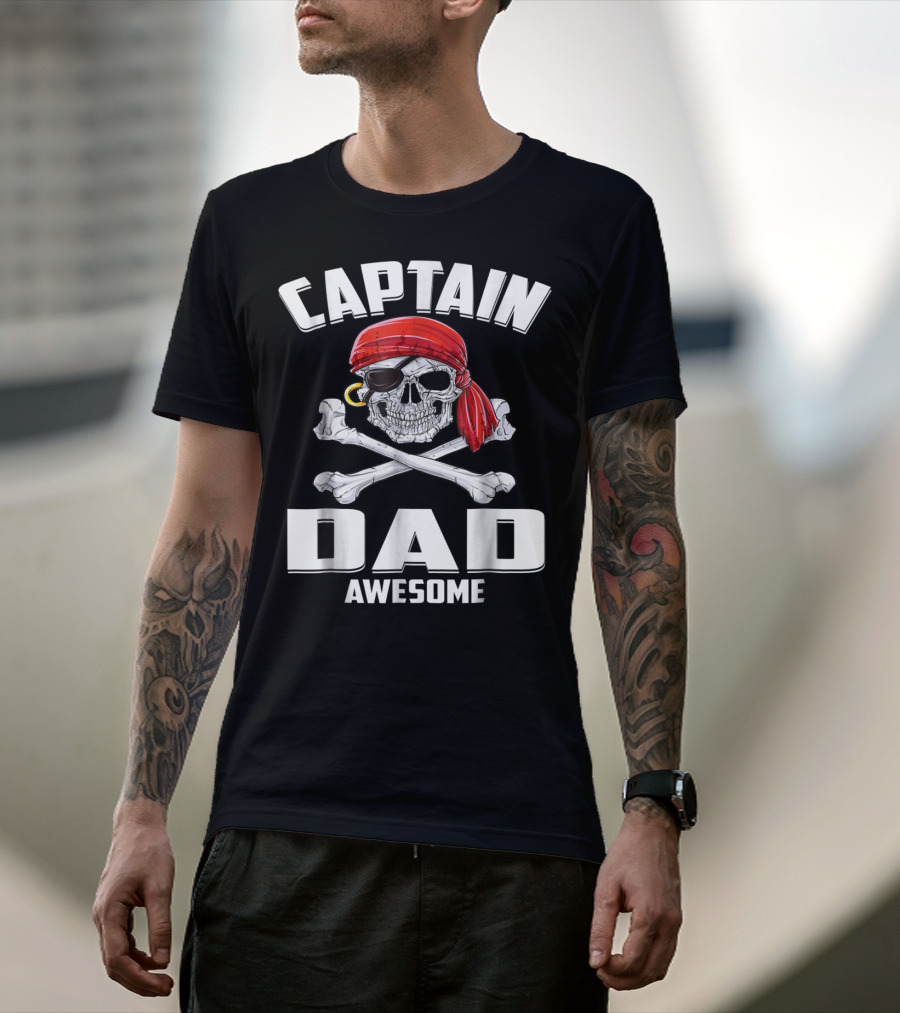 Captain Dad Awesome Skull And Crossbones Pirate T-Shirt