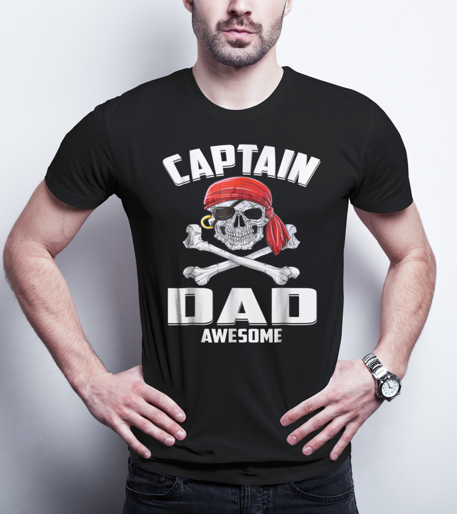 Captain Dad Awesome Skull And Crossbones Pirate T-Shirt