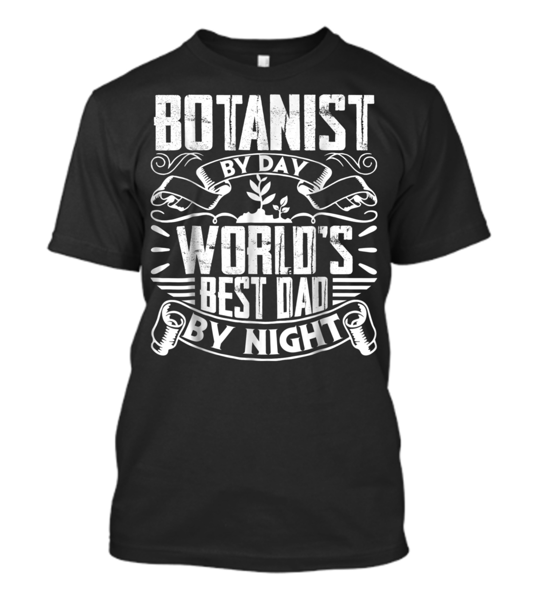 Botanist By Day World's Best Dad By Night T-Shirt