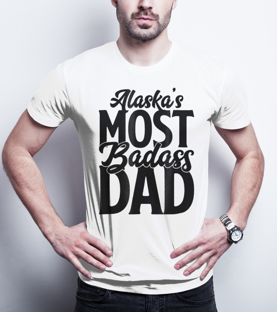 Alaska's Most Badass Dad Best Father Son T-Shirt