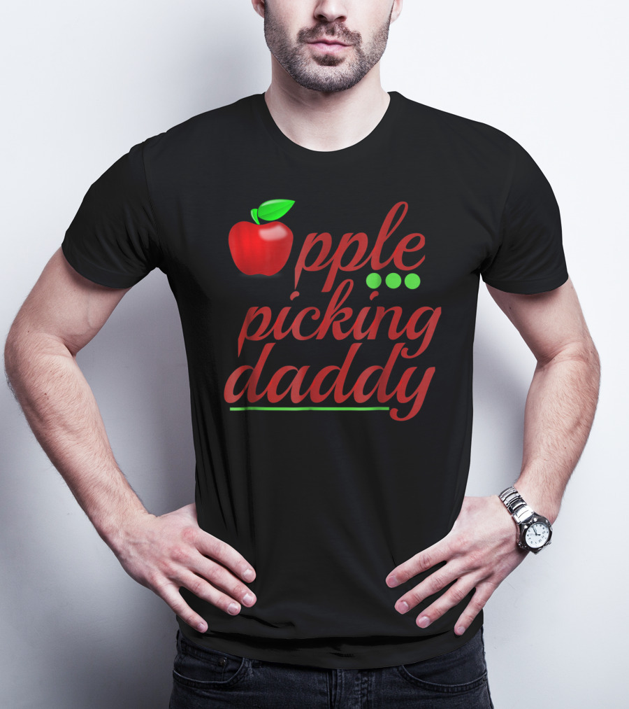 Apple Picking Daddy Apple Picker Dad T-Shirt