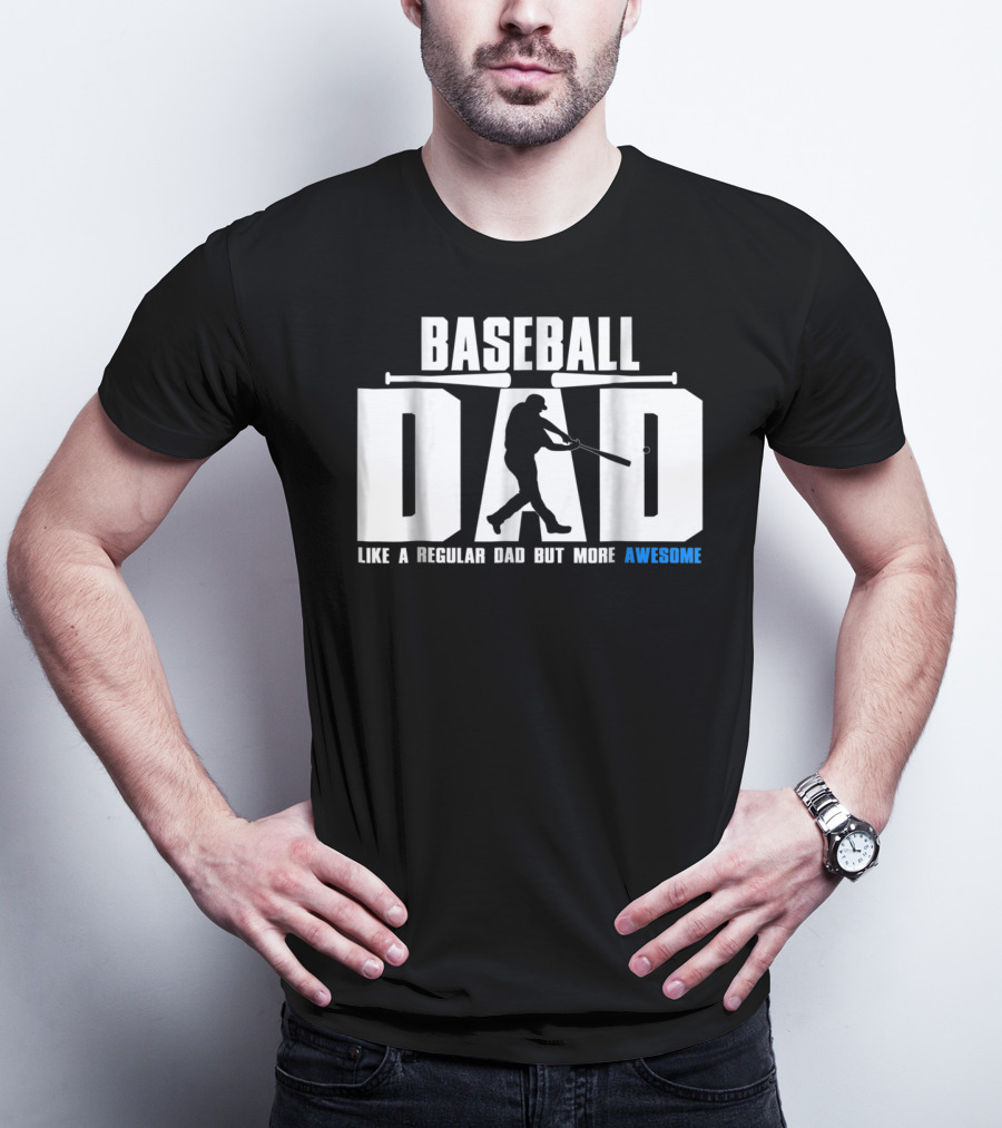 BASEBALL DAD LIKE A REGULAR DAD BUT MORE AWESOME BAT T-Shirt