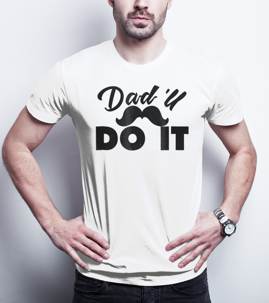 Dad U Do It Best Father Dadll Quotes Dad31 T-Shirt