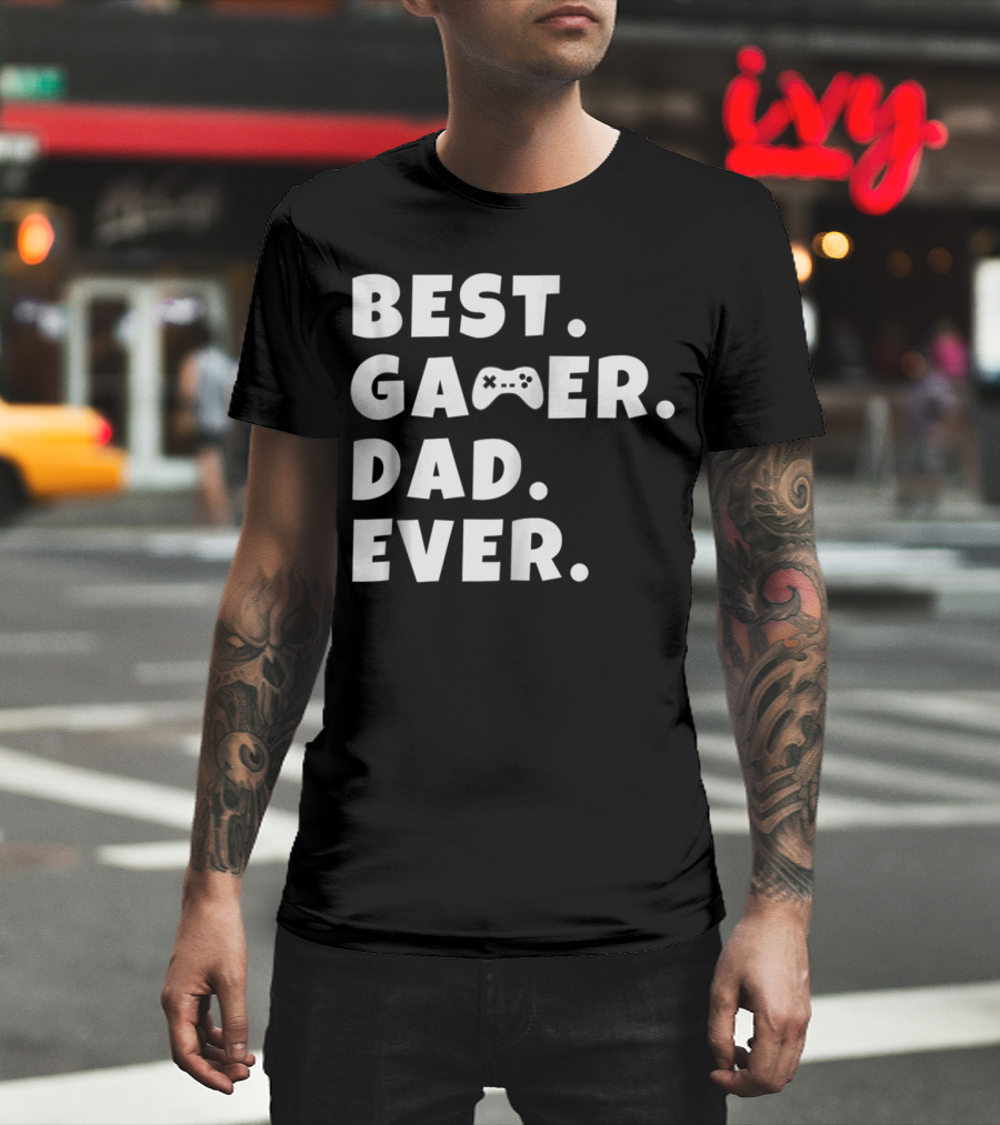 Best Gamer Dad Ever Video Game Controller Father T-Shirt
