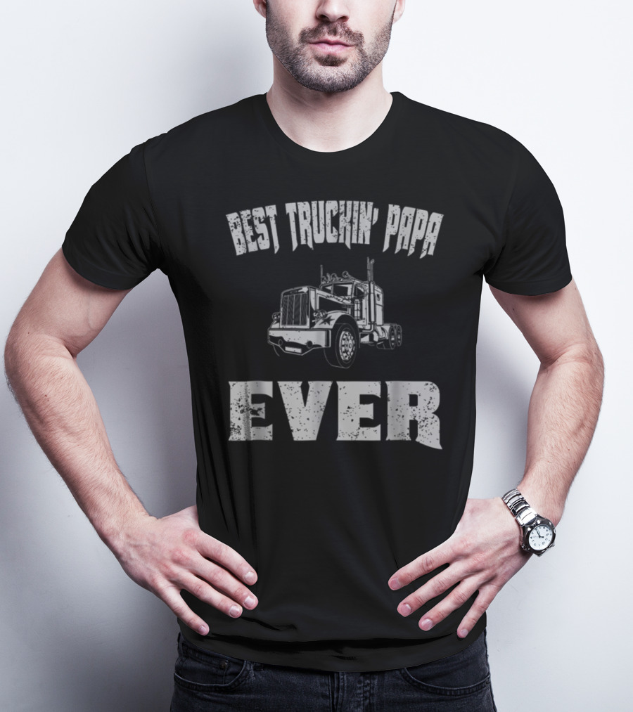 Best Truckin Papa Ever Trucker Dad Grandpa T-Shirt