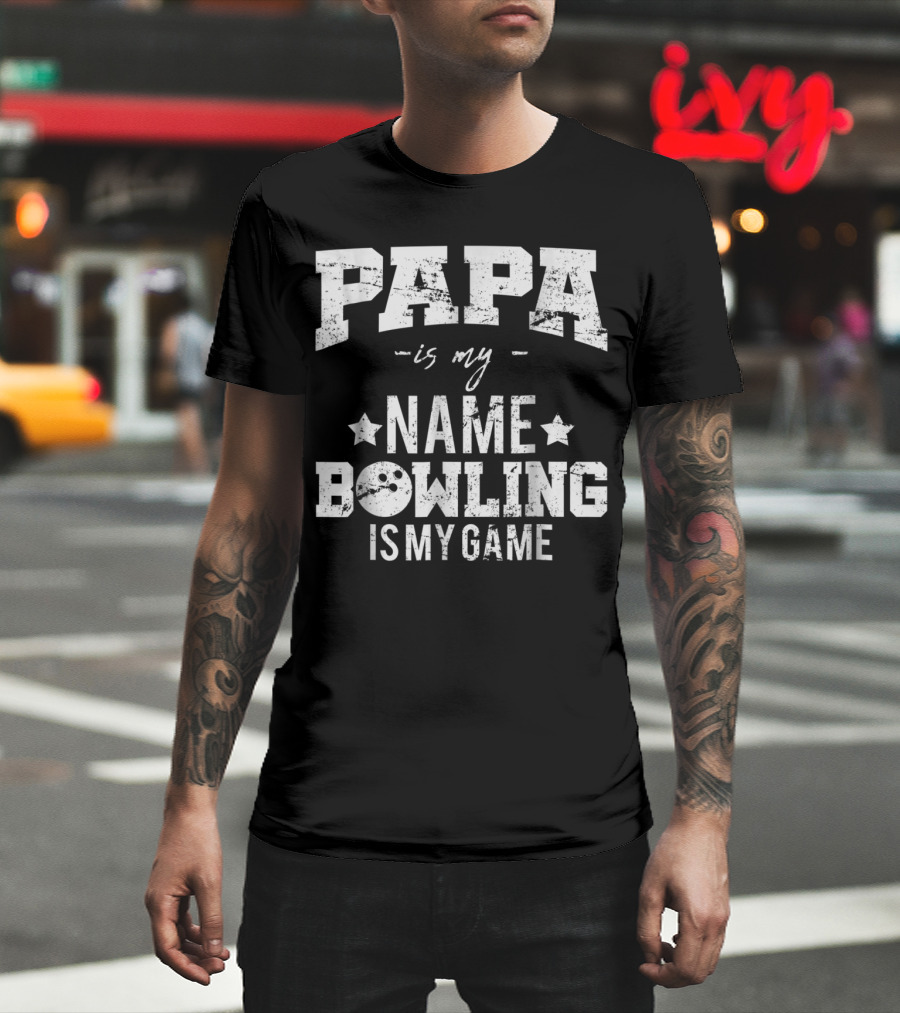 Papa Is My Name Bowling Is My Game T-Shirt