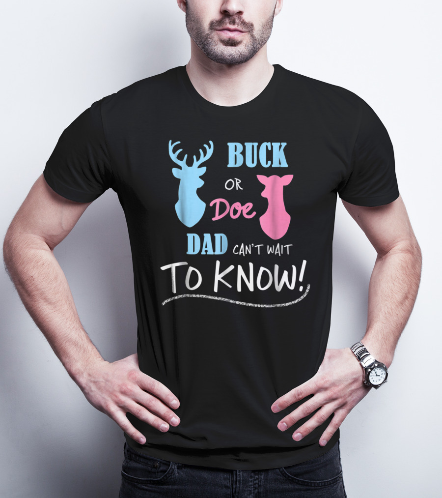Buck Or Doe Dad Can't Wait To Know Gender Reveal T-Shirt