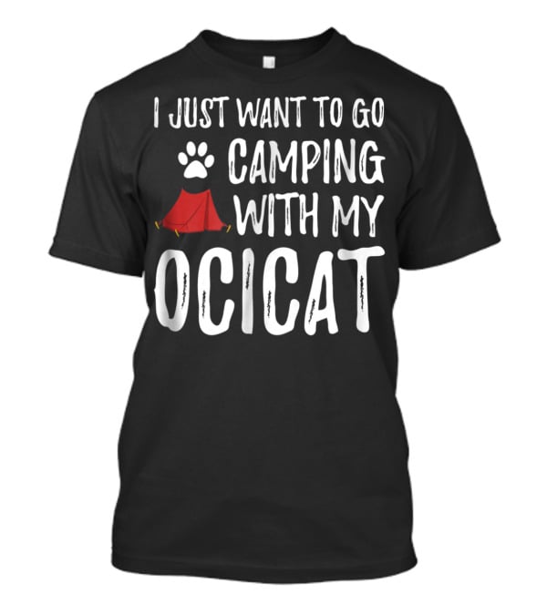 I Just Want To Go Camping With My Ocicat Cat Mom Or Cat Dad Camper93 T-Shirt