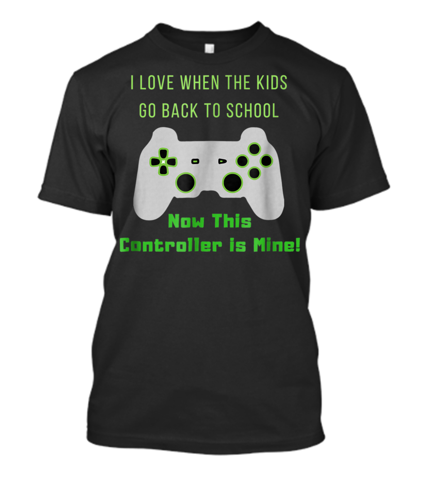 I Love When The Kids Go Back To School Now This Controller Is Mine T-Shirt