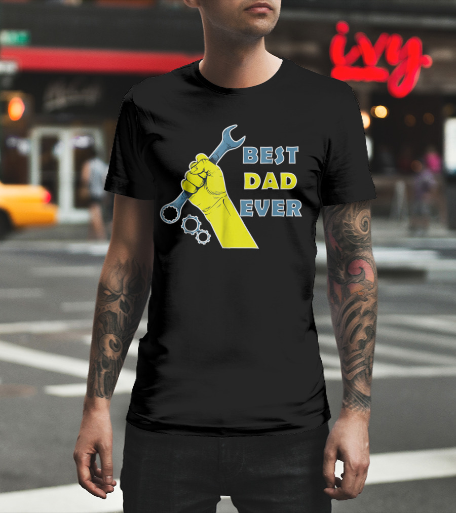 Best Dad Ever Wrench Fist Funny Dad Lovers88 T-Shirt
