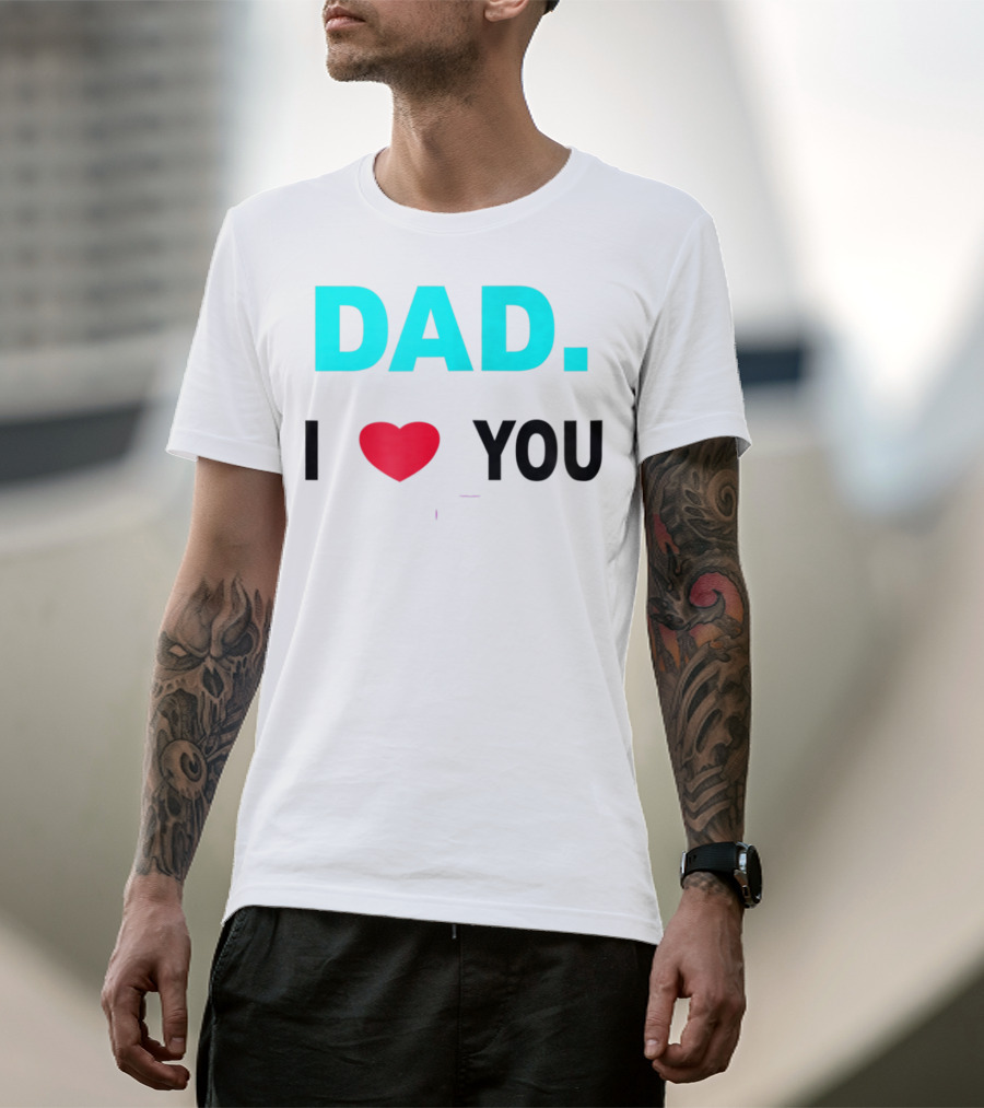 Dad I Heart You Novelty 15 T-Shirt