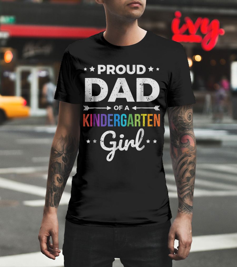 Proud Dad Of A Kindergarten Girl T-Shirt