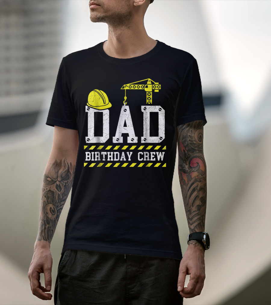 Dad Birthday Crew Construction Theme With Hard Hat And Crane T-Shirt