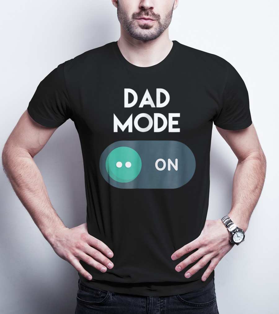 DAD Mode ON Motivational Mind Set Cool Switch T-Shirt