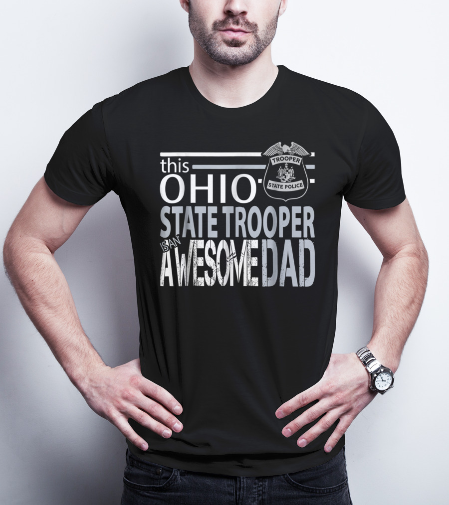 Ohio State Trooper Is An Awesome Dad T-Shirt