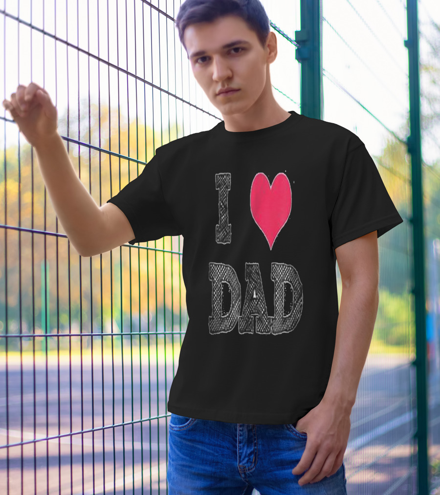 I LOVE DAD T-Shirt