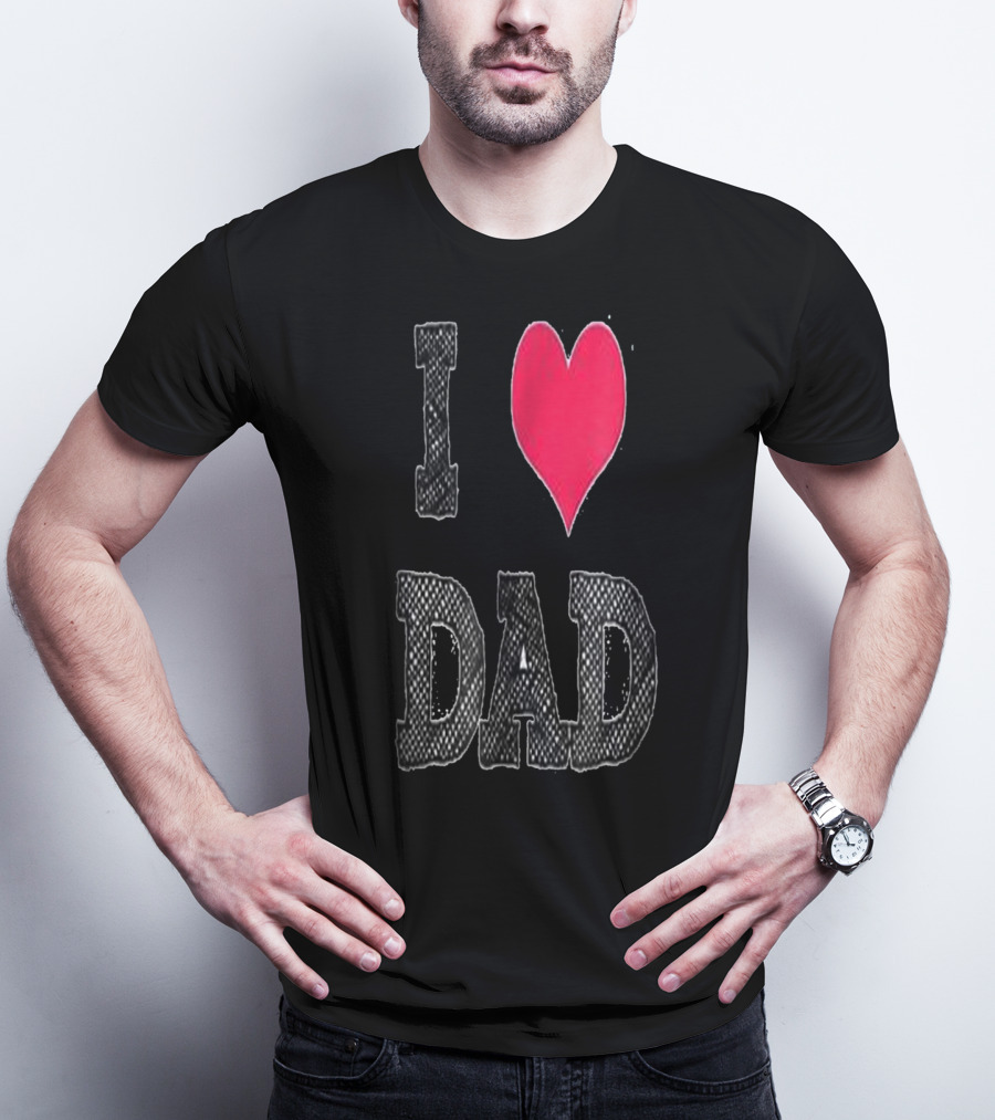 I LOVE DAD T-Shirt