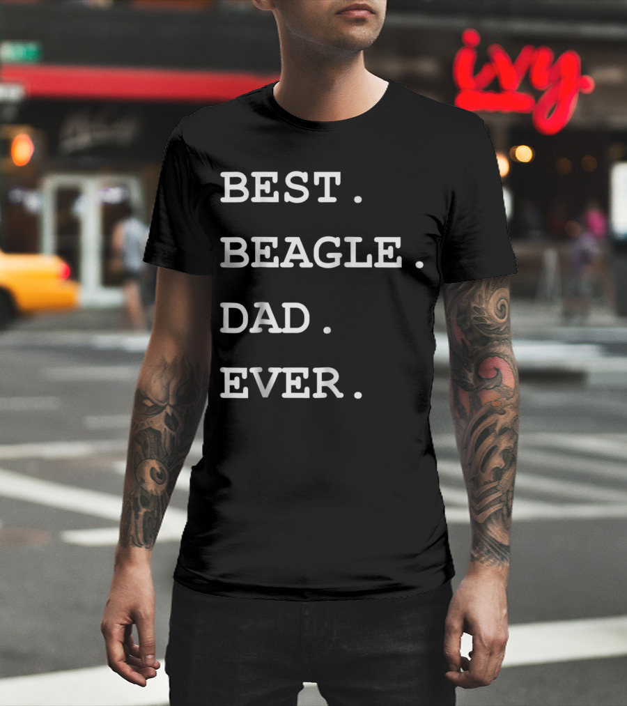 BEST BEAGLE DAD EVER T-Shirt
