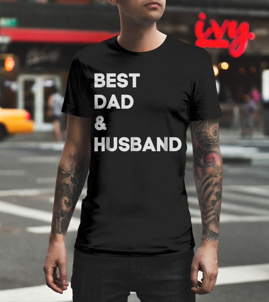BEST DAD And HUSBAND T-Shirt