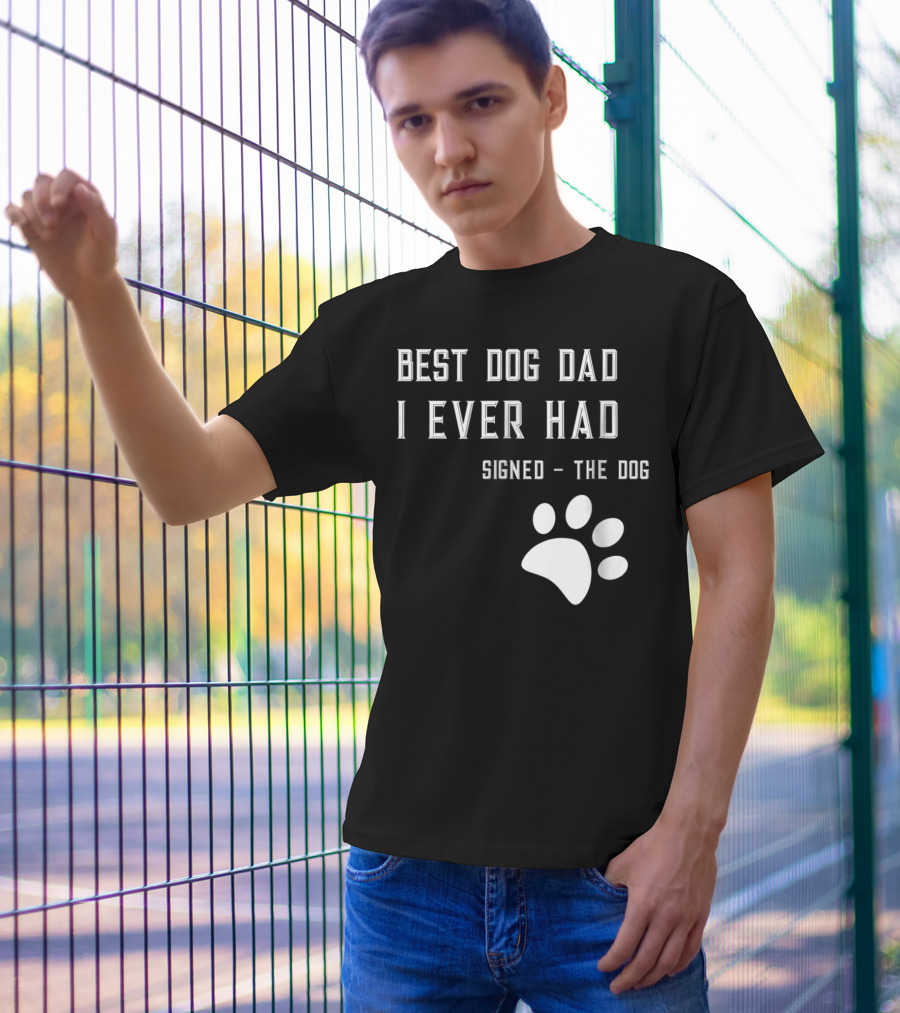Best Dog Dad I Ever Had Signed The Dog Paw Prints T-Shirt