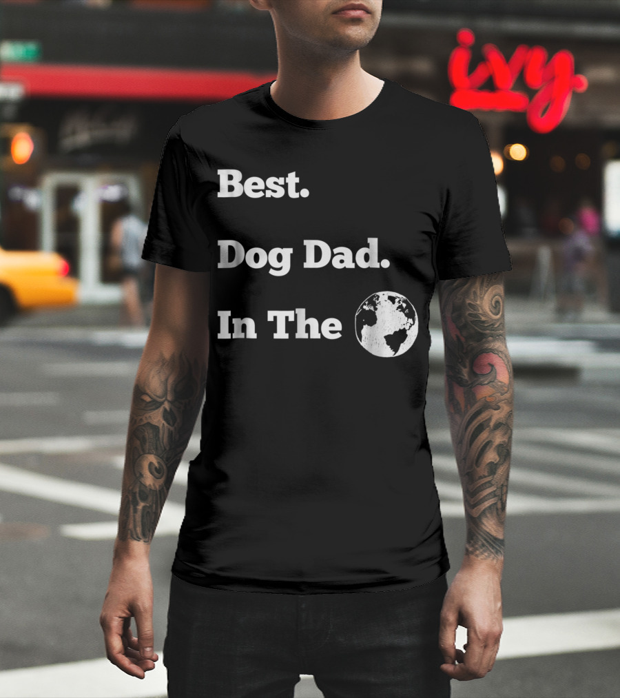 Best Dog Dad In The World Globe T-Shirt