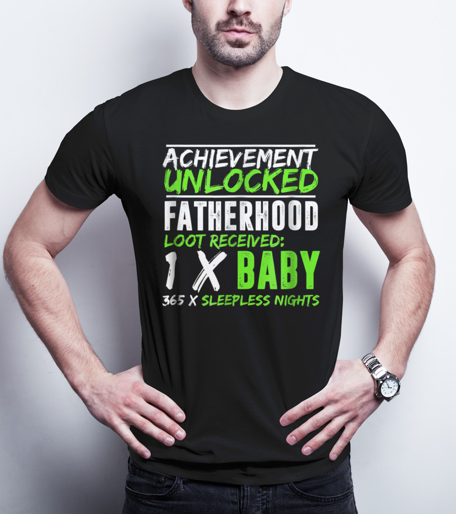 Achievement Unlocked Fatherhood Loot Received 1x Baby 365x Sleepless Nights T-Shirt