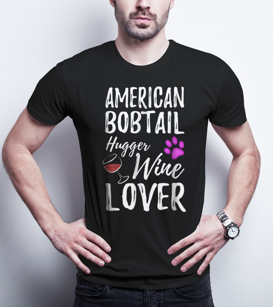 American Bobtail Hugger Wine Lover Cat Mom Dad T-Shirt