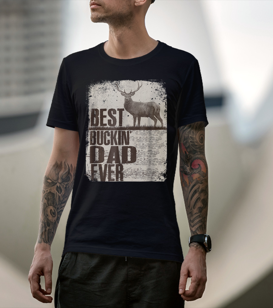 Best Buckin Dad Ever Funny Dads Stag Deer Rustic Outdoors T-Shirt