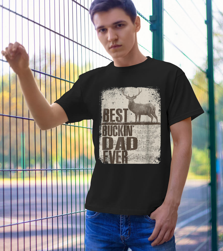 Best Buckin Dad Ever Funny Dads Stag Deer Rustic Outdoors T-Shirt