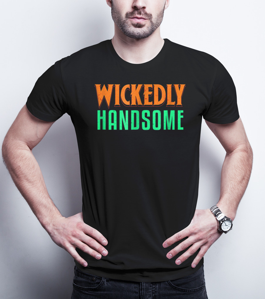 Wickedly Handsome Best Cool Dad Husband Boyfriend Guy T-Shirt