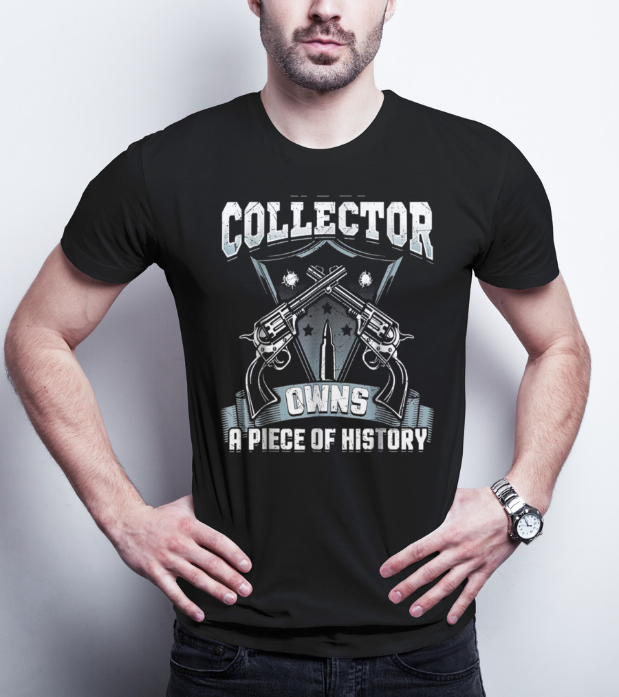 Collector Owns A Piece Of History T-Shirt