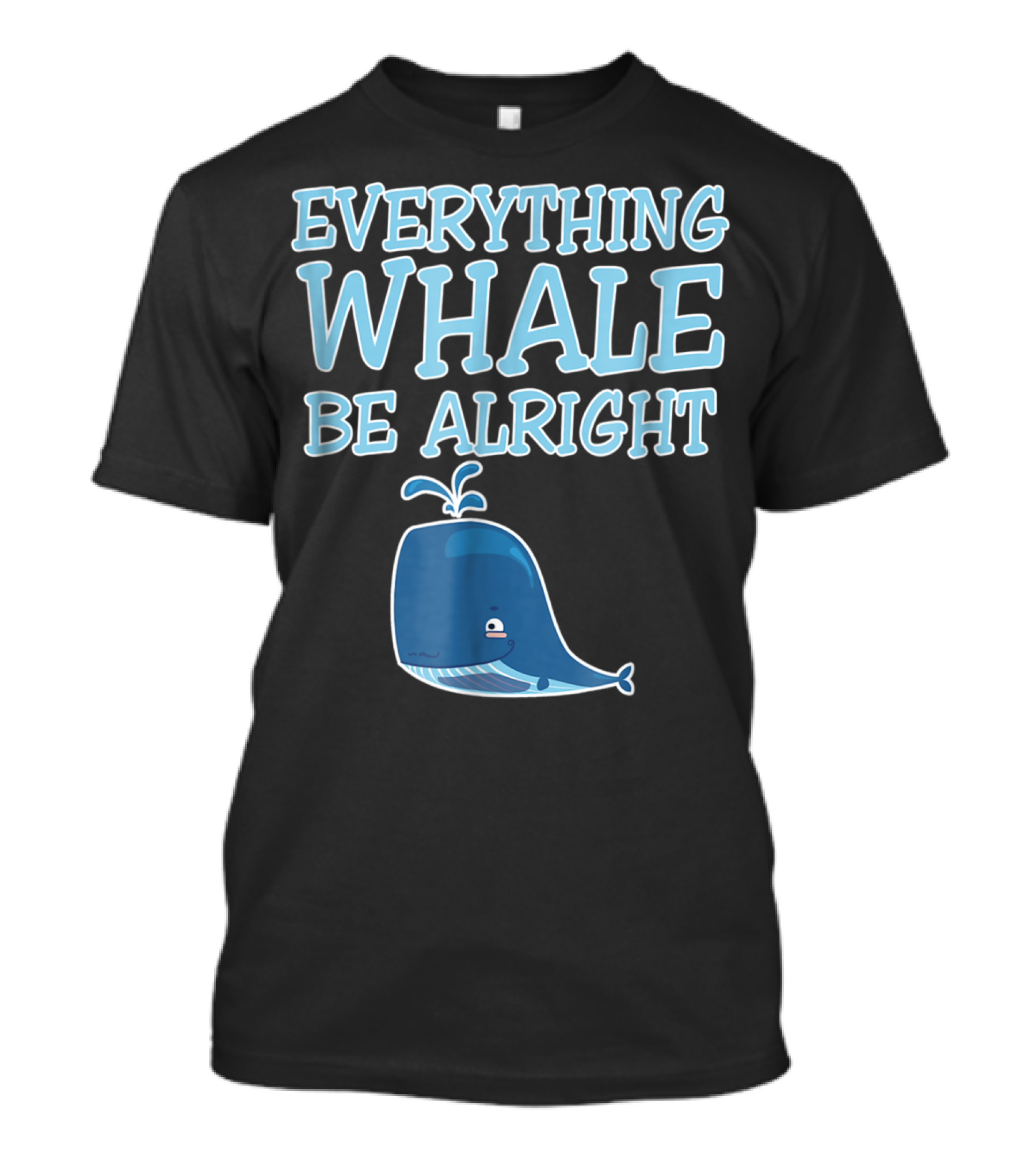 Everything Whale Be Alright Cute Funny Pun Dad Joke T-Shirt