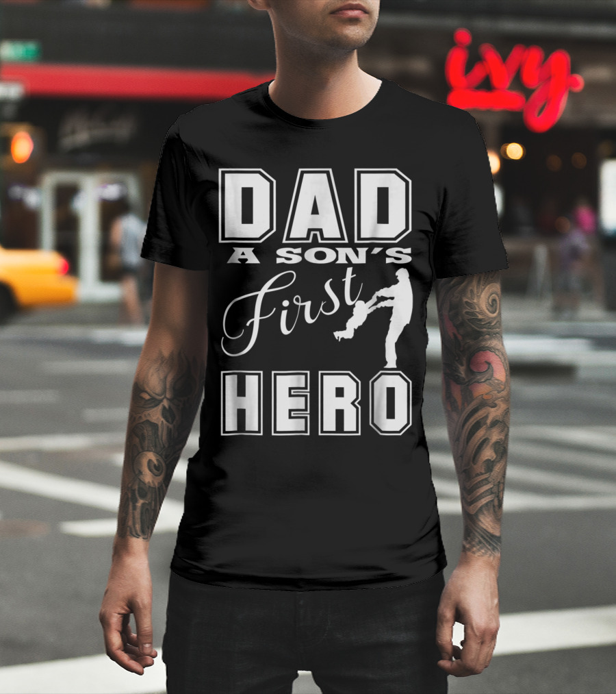 Dad A Son's First Hero T-Shirt