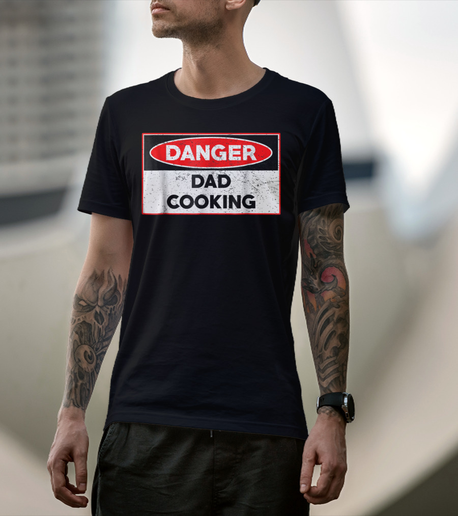Danger Dad Cooking Warning Sign T-Shirt