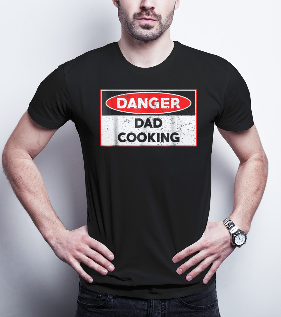 Danger Dad Cooking Warning Sign T-Shirt