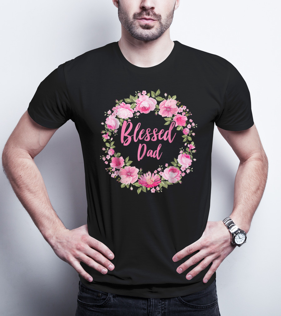 Blessed Dad Floral Wreath Pink Roses T-Shirt