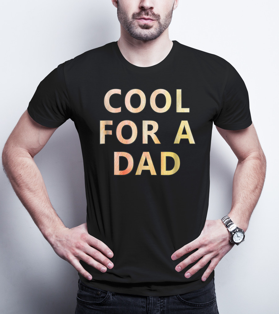 COOL FOR A DAD T-Shirt
