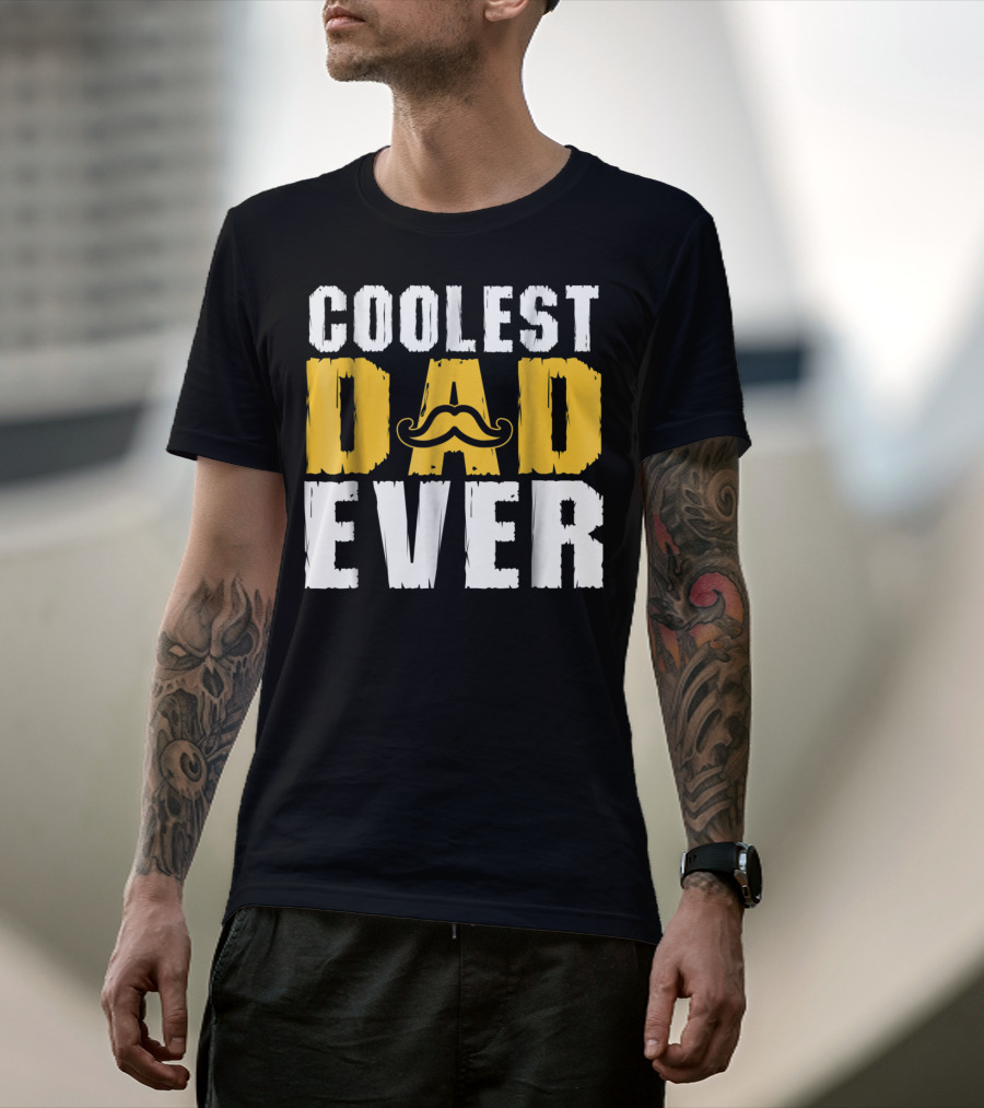 COOLEST DAD EVER Mustache T-Shirt