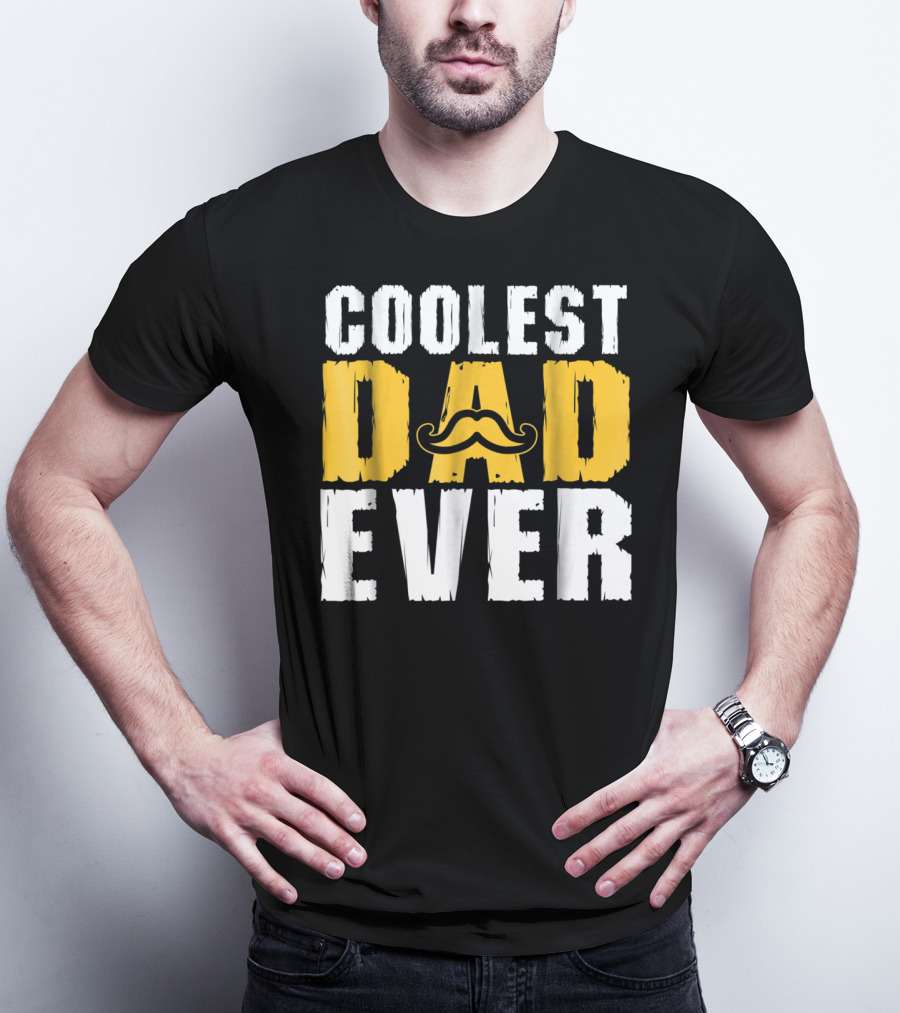 COOLEST DAD EVER Mustache T-Shirt