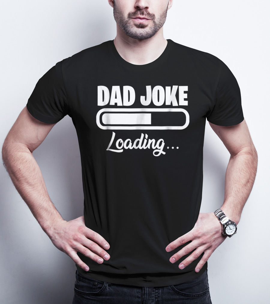 Dad Joke Loading For Unfunny Dads And Fathers T-Shirt