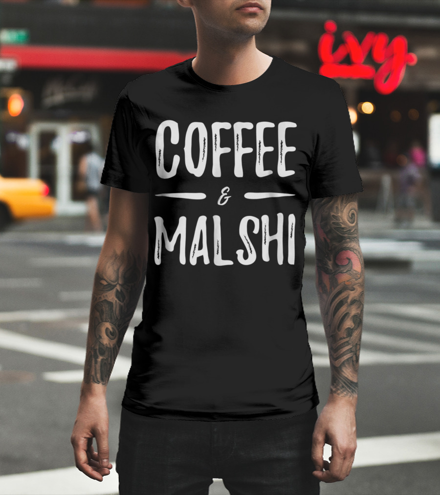 COFFEE And MALSHI FUNNY DOG MOM IDEA89 T-Shirt
