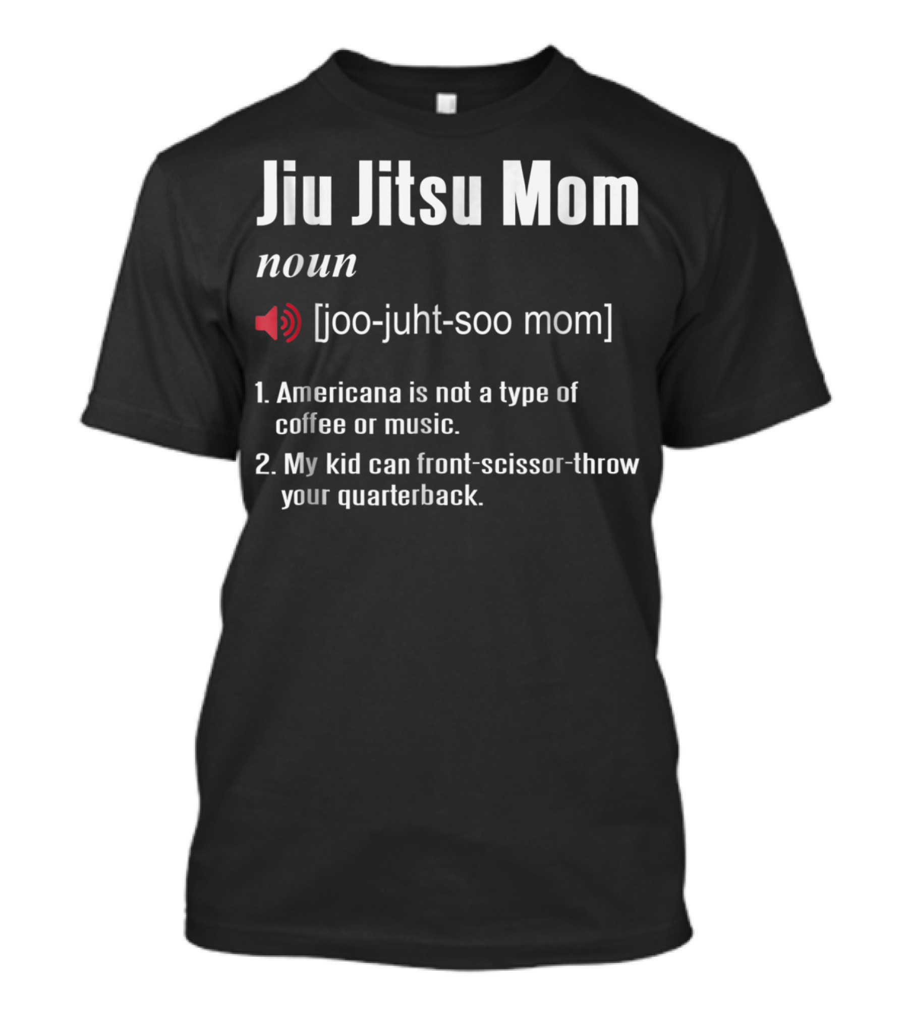 Jiu Jitsu Mom Definition Americana Coffee Front-Scissor-Throw Quarterback T-Shirt
