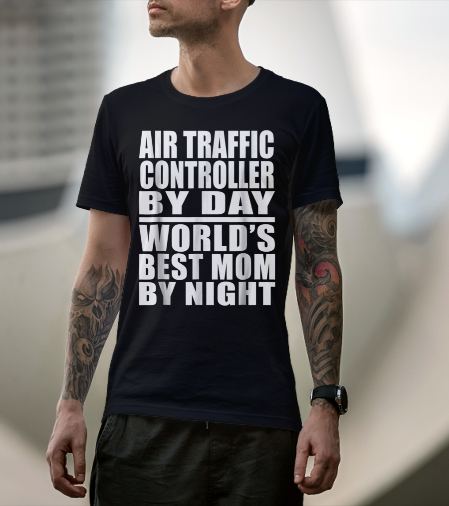 Air Traffic Controller By Day World's Best Mom By Night T-Shirt