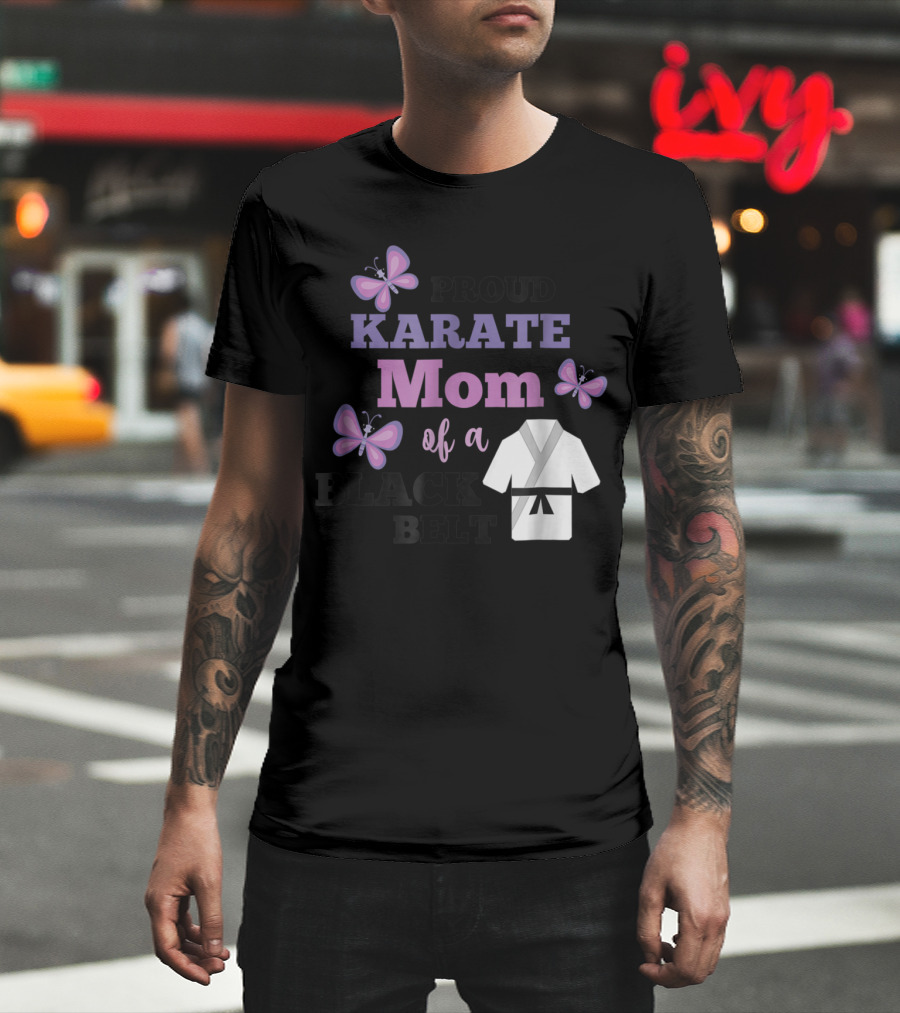 PROUD KARATE MOM OF A BLACK BELT T-Shirt