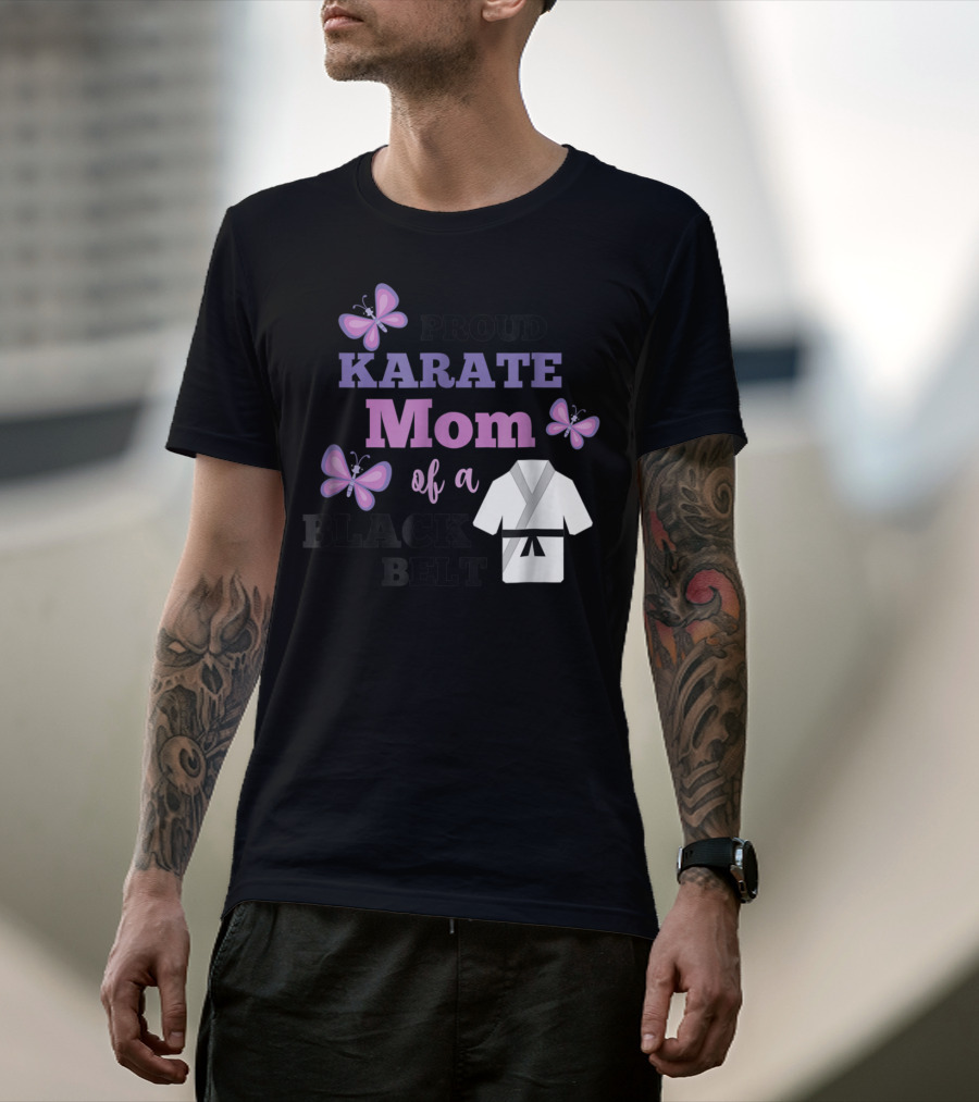 PROUD KARATE MOM OF A BLACK BELT T-Shirt