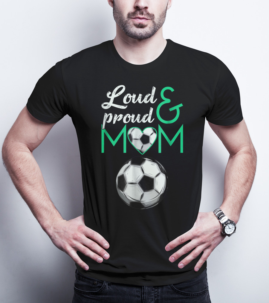 Loud And Proud Soccer Mom Heart Ball T-Shirt