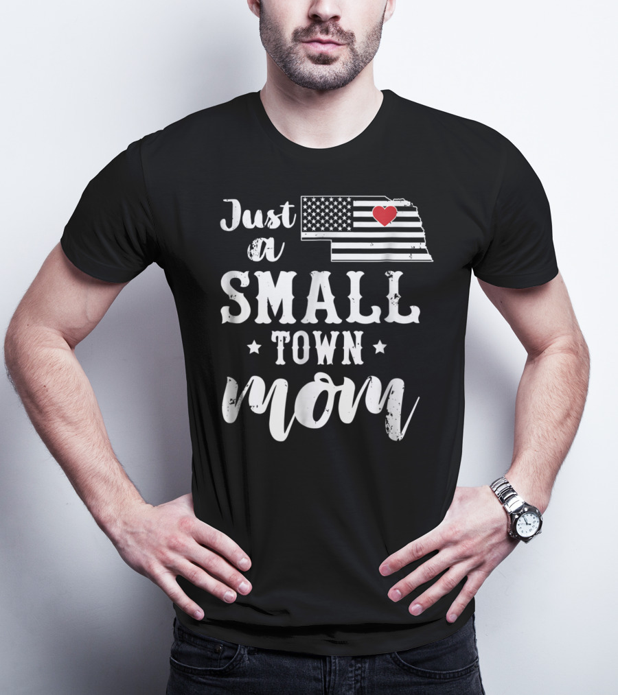 Just A Small Town Mom Nebraska USA Flag Heart T-Shirt