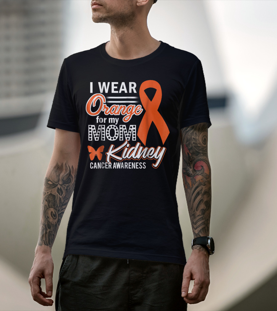 I Wear Orange For My Mom Kidney Cancer Awareness T-Shirt